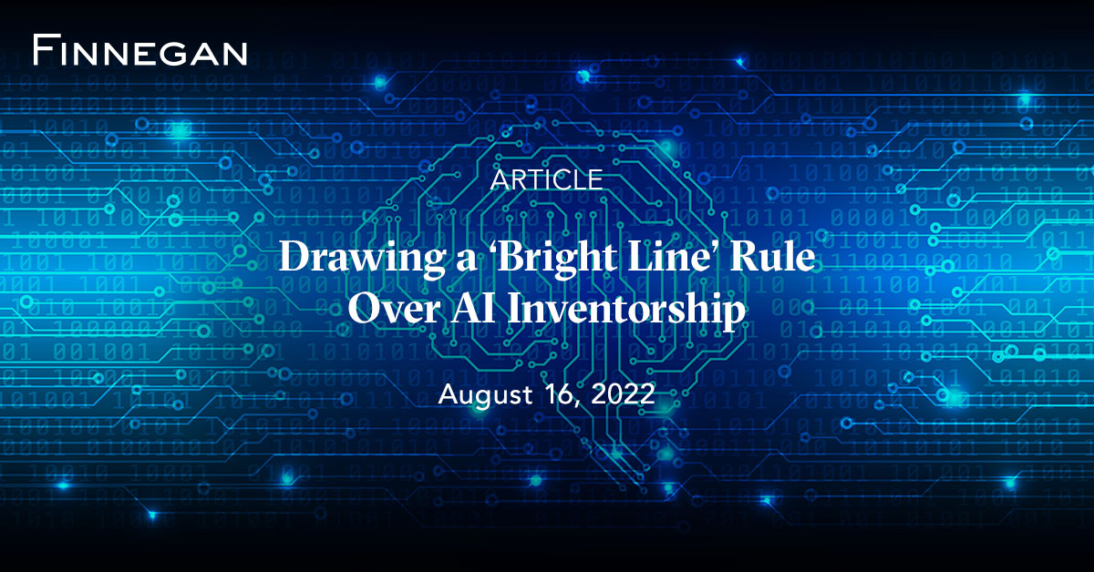Drawing a 'Bright Line' Rule over AI Inventorship | Articles | Finnegan ...