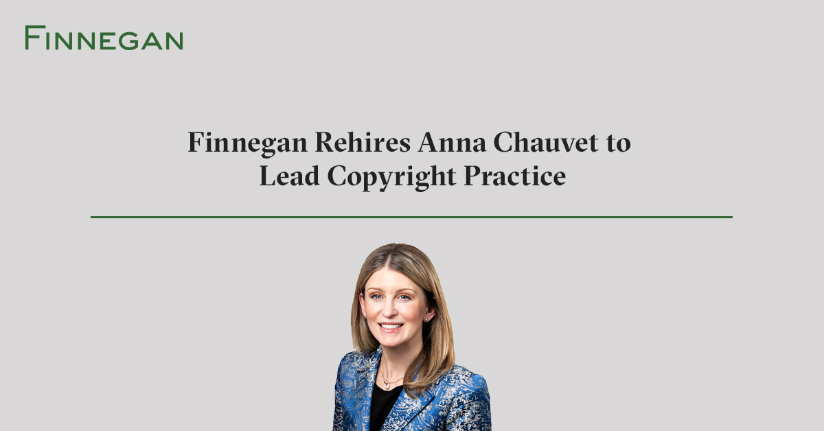 Finnegan Rehires Anna Chauvet to Lead Copyright Practice | Finnegan ...