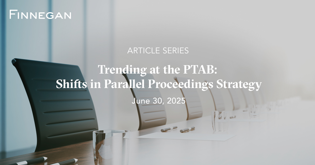 Trending at the PTAB: Shifts in Parallel Proceedings Strategy ...
