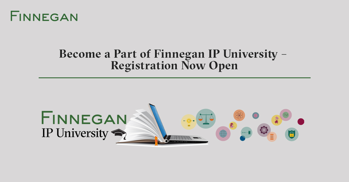Become a Part of Finnegan IP University – Registration Now Open ...