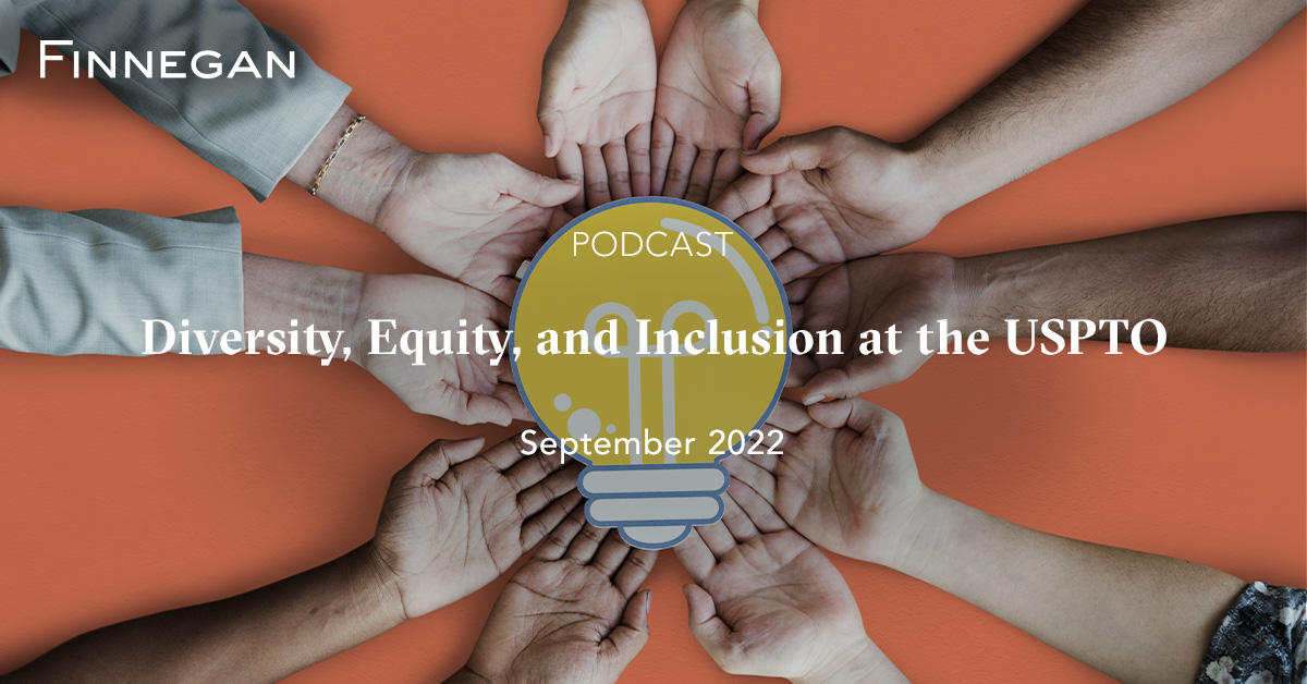 Diversity, Equity, and Inclusion at the USPTO | Podcasts | Finnegan ...