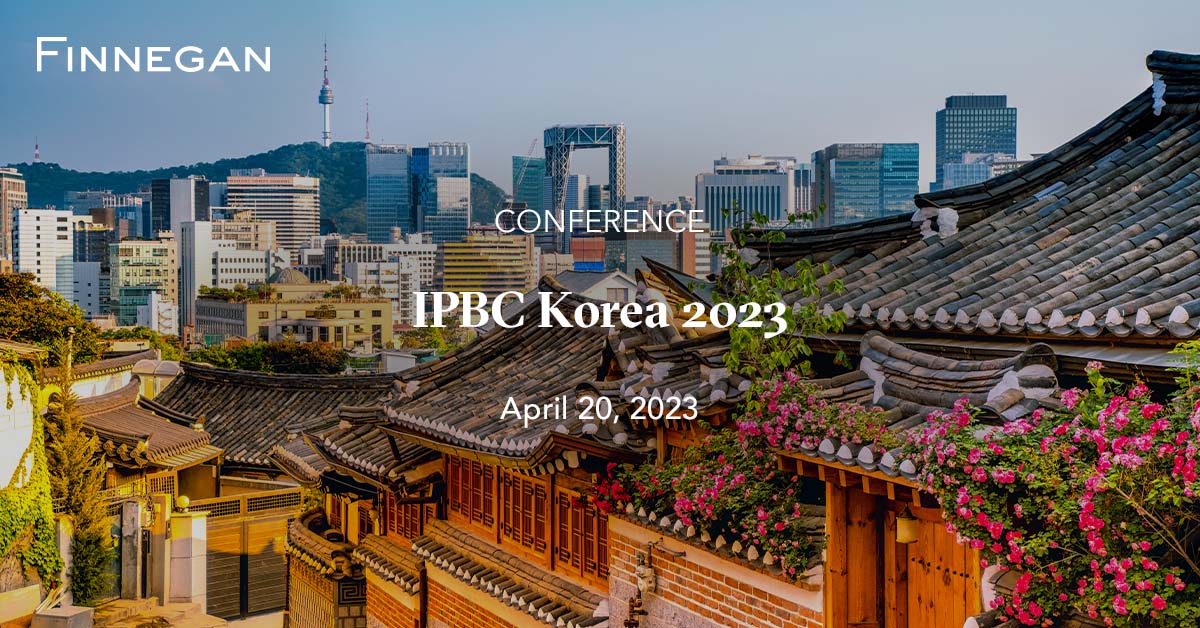 IPBC Korea 2023 | Events | Finnegan | Leading IP+ Law Firm