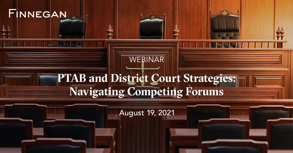 PTAB and District Court Strategies: Navigating Competing Forums ...