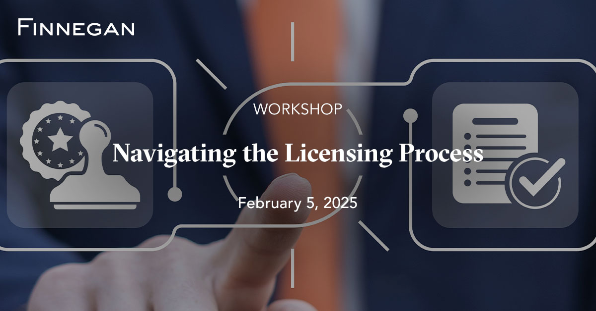 Navigating the Licensing Process | Events | Finnegan | Leading IP+ Law Firm