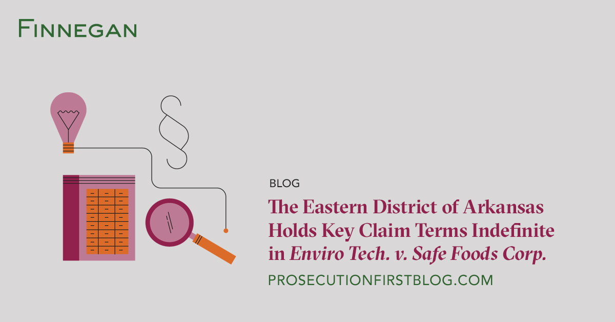 The Eastern District of Arkansas Holds Key Claim Terms Indefinite in ...