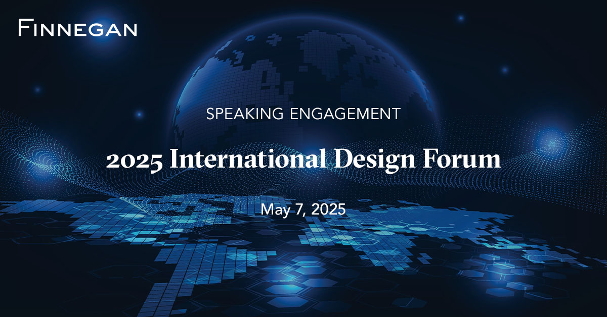 2025 International Design Forum | Events | Finnegan | Leading IP+ Law Firm