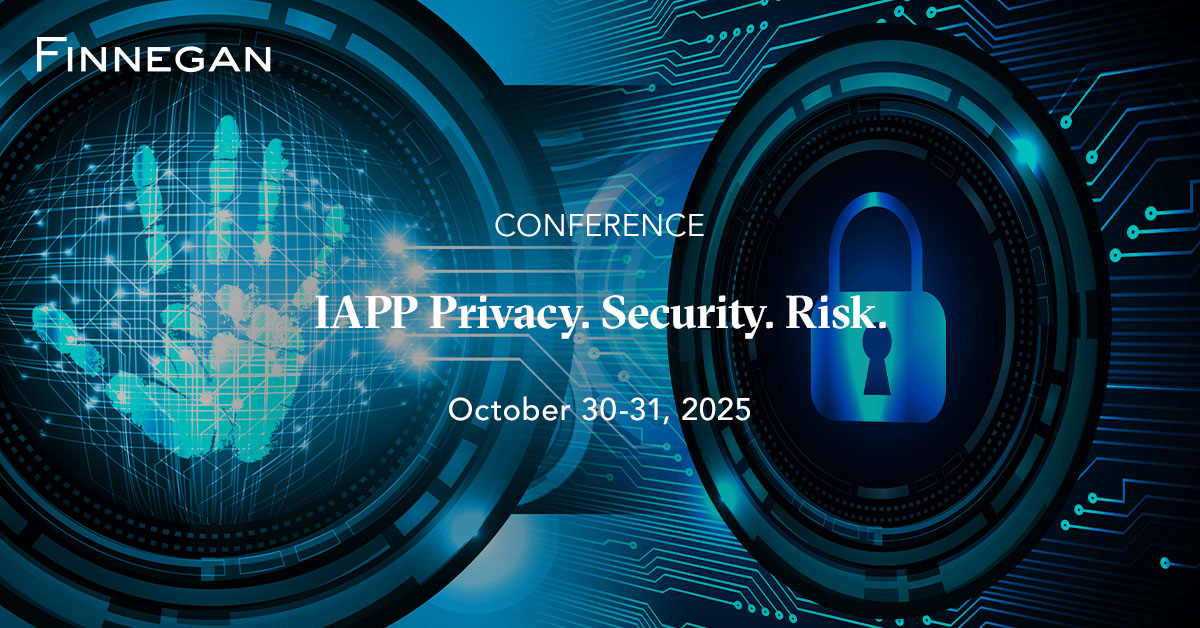 IAPP Privacy. Security. Risk. 2025 | Events | Finnegan | Leading IP+ ...