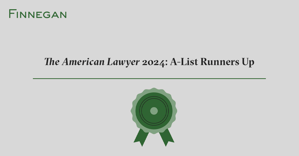 The American Lawyer 2024: A-List Runners Up | Finnegan | Leading IP+ ...