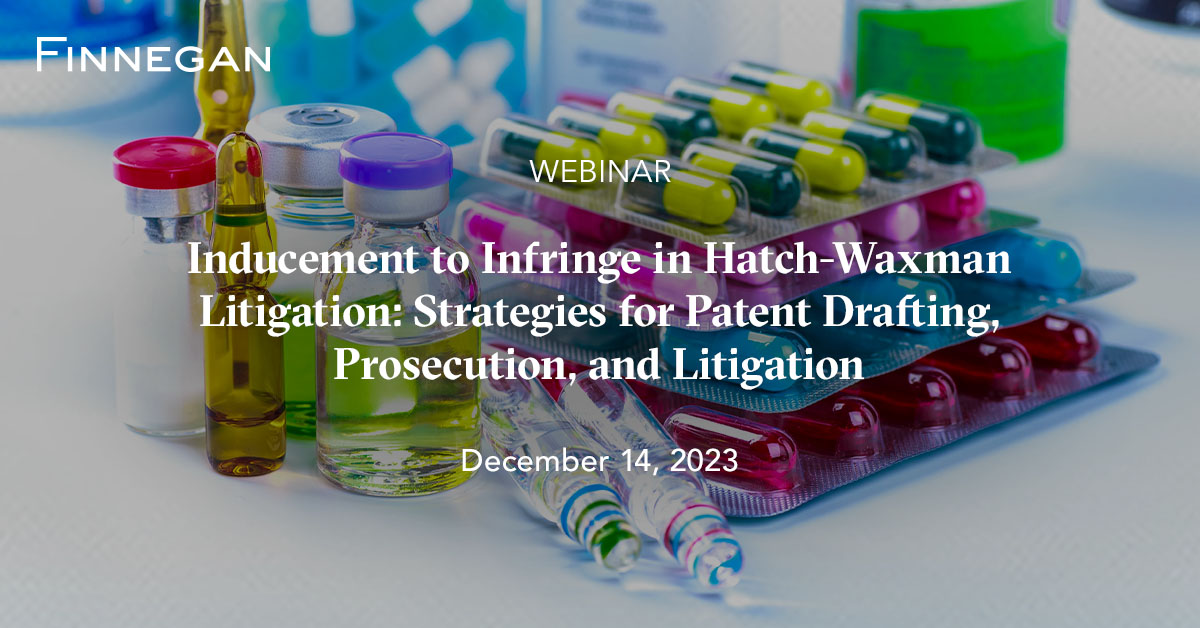 Inducement to Infringe in Hatch-Waxman Litigation: Strategies for ...