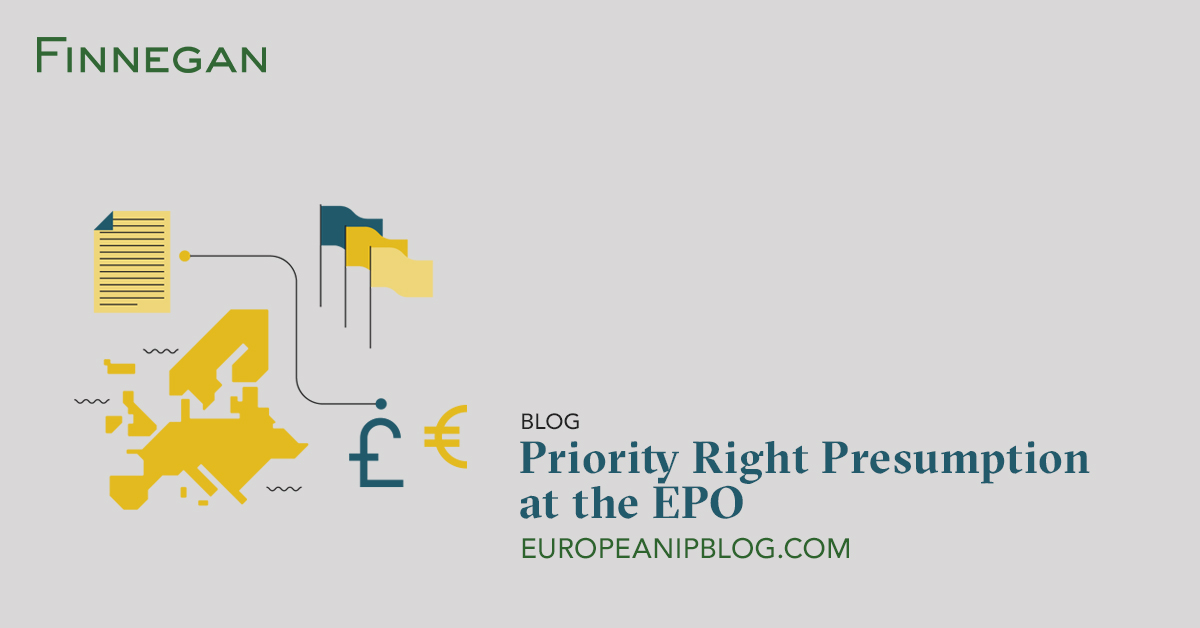 Priority Right Presumption at the EPO | Finnegan | Leading IP+ Law Firm