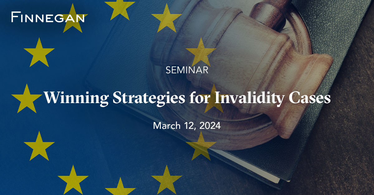 Winning Strategies for Invalidity Cases | Events | Finnegan | Leading ...