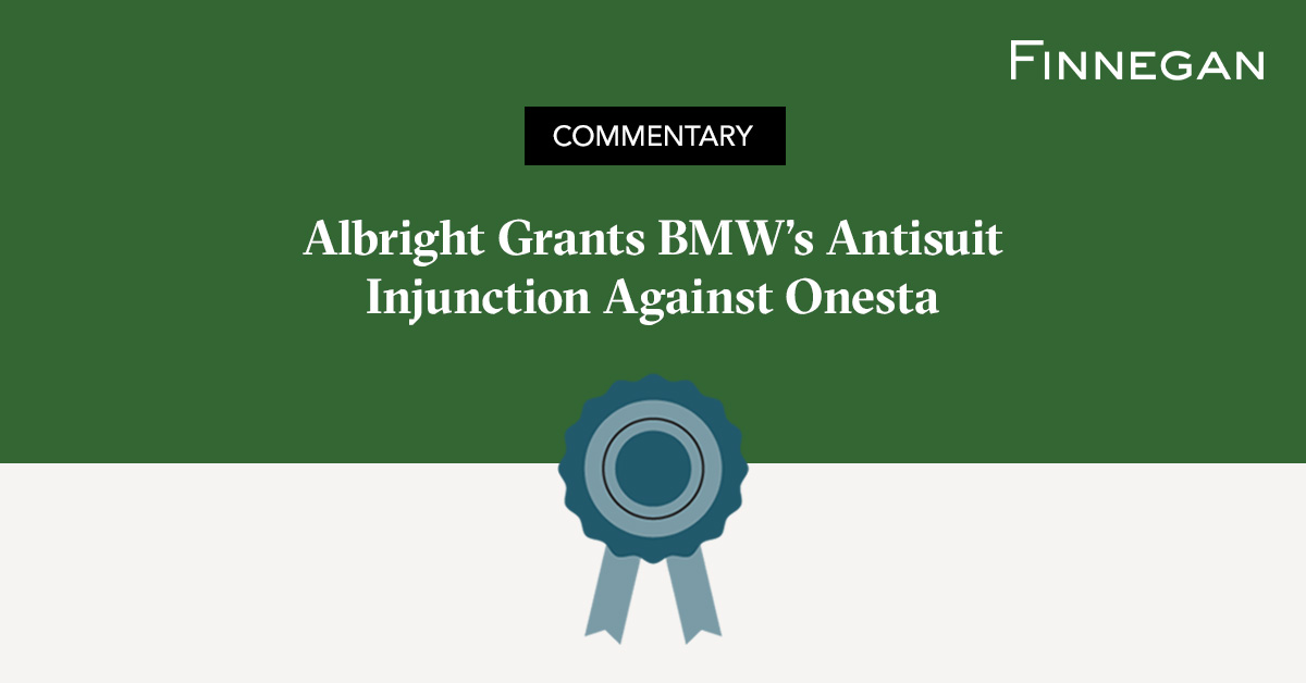 Albright Grants BMW’s Antisuit Injunction Against Onesta | Finnegan ...