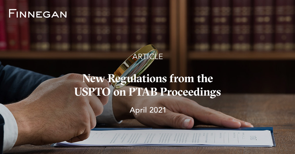 New Regulations from the USPTO on PTAB Proceedings | Articles ...