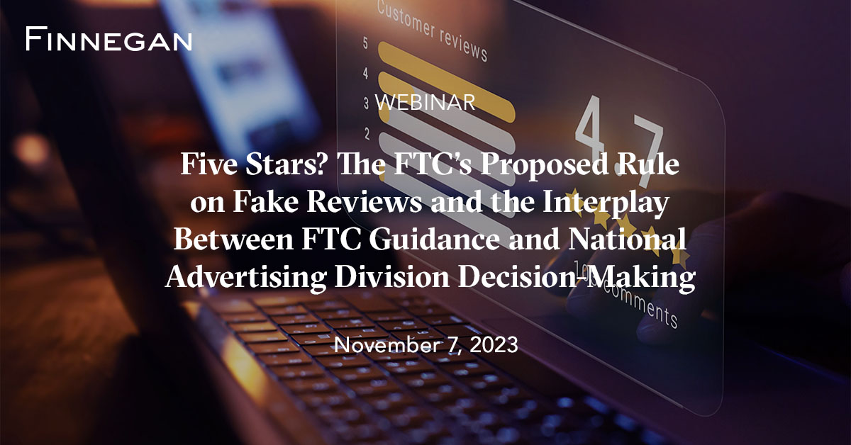 Five Stars? The FTC’s Proposed Rule on Fake Reviews and the Interplay Between FTC Guidance and ...