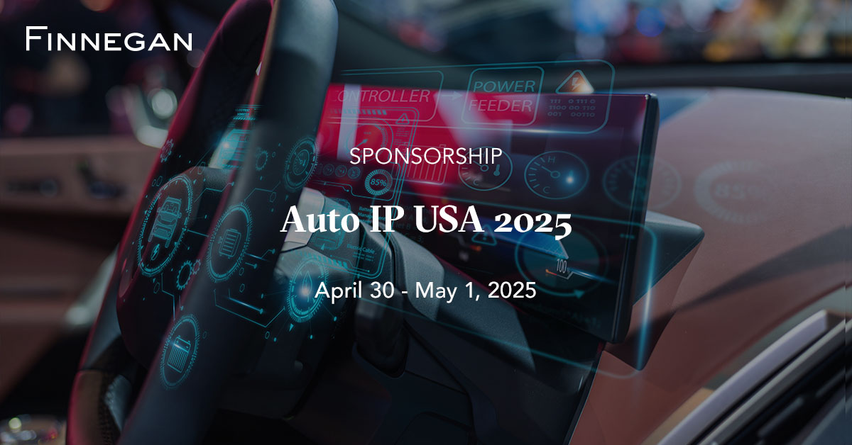 Auto IP USA 2025 | Events | Finnegan | Leading IP+ Law Firm