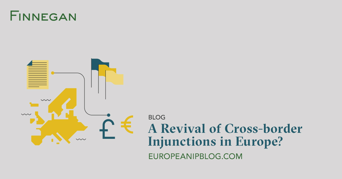 A Revival of Cross-border Injunctions in Europe? | Finnegan | Leading IP+ Law Firm