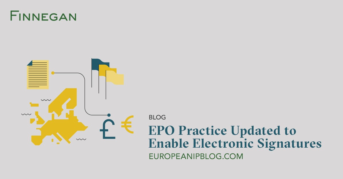 EPO Practice Updated to Enable Electronic Signatures | Finnegan ...