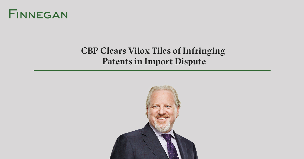 CBP Clears Vilox Tiles of Infringing Patents in Import Dispute ...