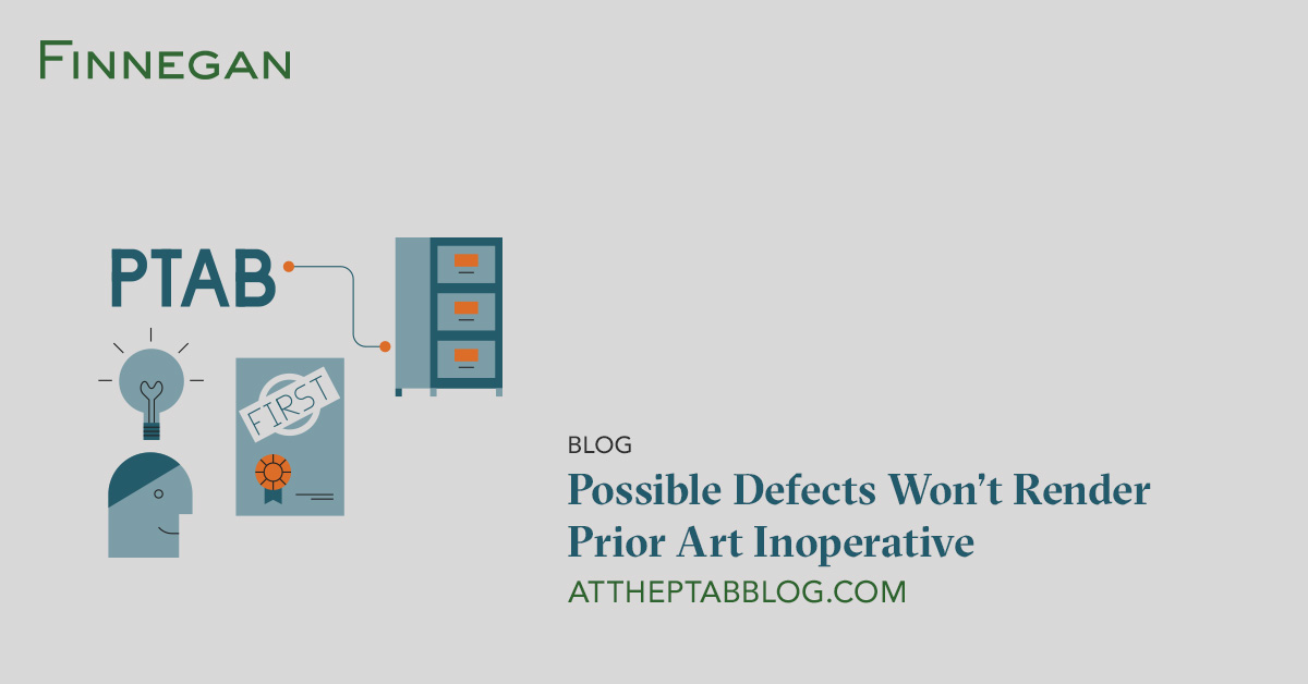 Possible Defects Won’t Render Prior Art Inoperative | Finnegan ...