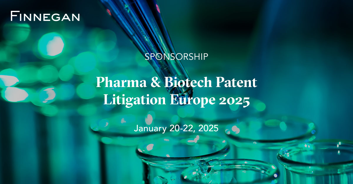 Pharma & Biotech Patent Litigation Europe 2025 | Events | Finnegan | Leading IP+ Law Firm
