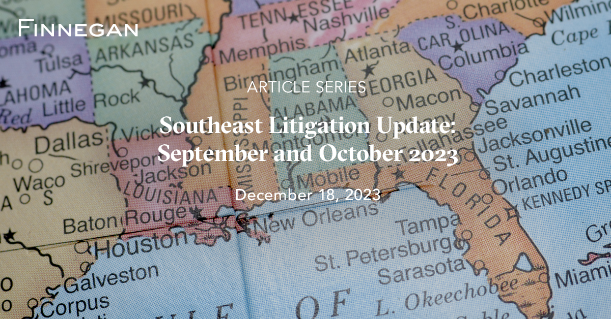 Southeast Litigation Update: September and October 2023 | Articles ...