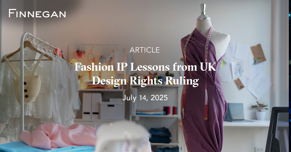 Fashion IP Lessons from UK Design Rights Ruling | Articles | Finnegan ...