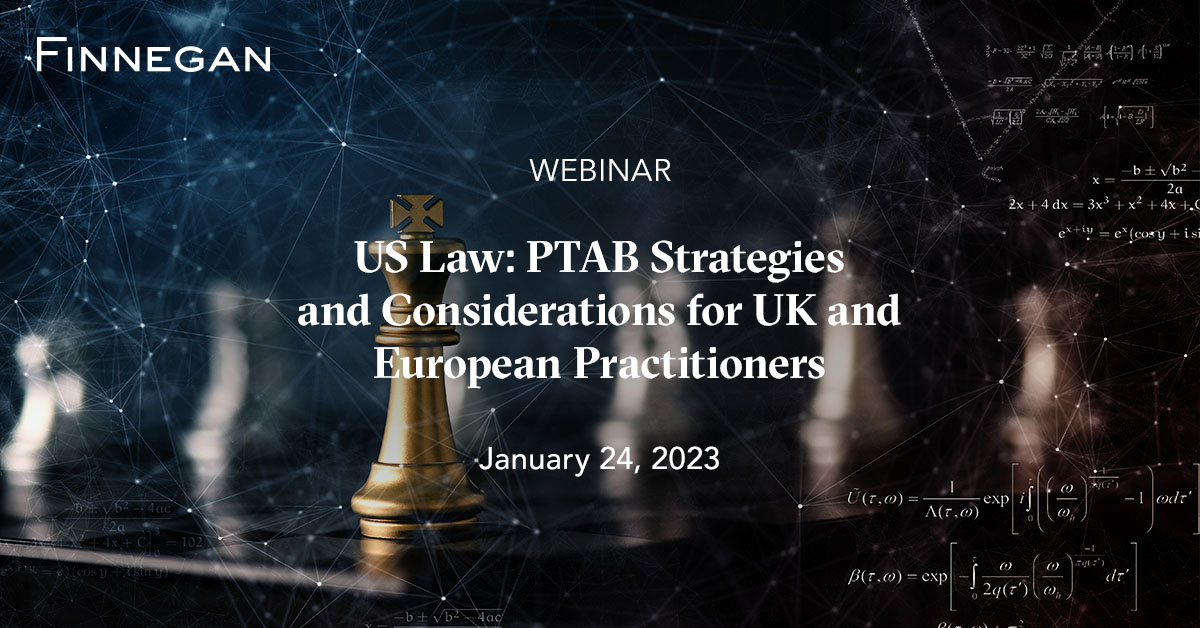 US Law: PTAB Strategies and Considerations for UK and European ...