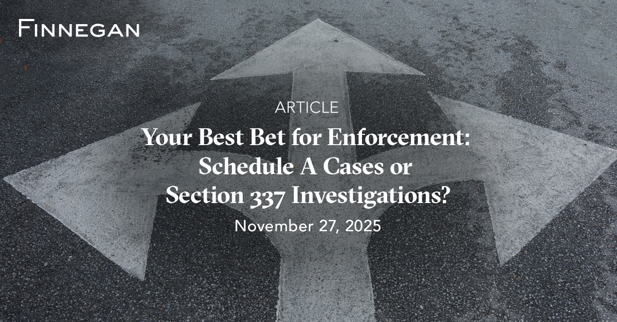 Your Best Bet for Enforcement: Schedule A Cases or Section 337 ...