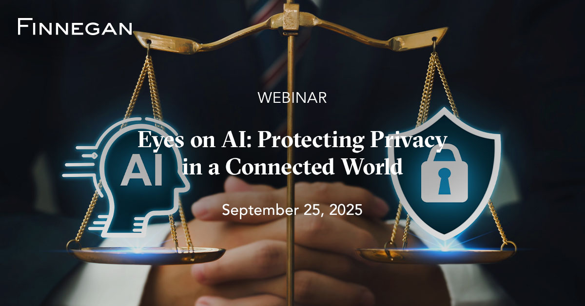 Eyes on AI: Protecting Privacy in a Connected World | Events | Finnegan ...