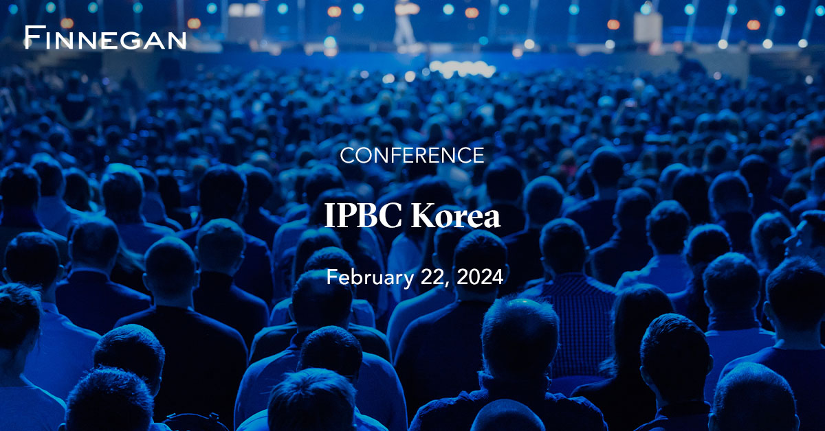 IPBC Korea 2024 | Events | Finnegan | Leading IP+ Law Firm