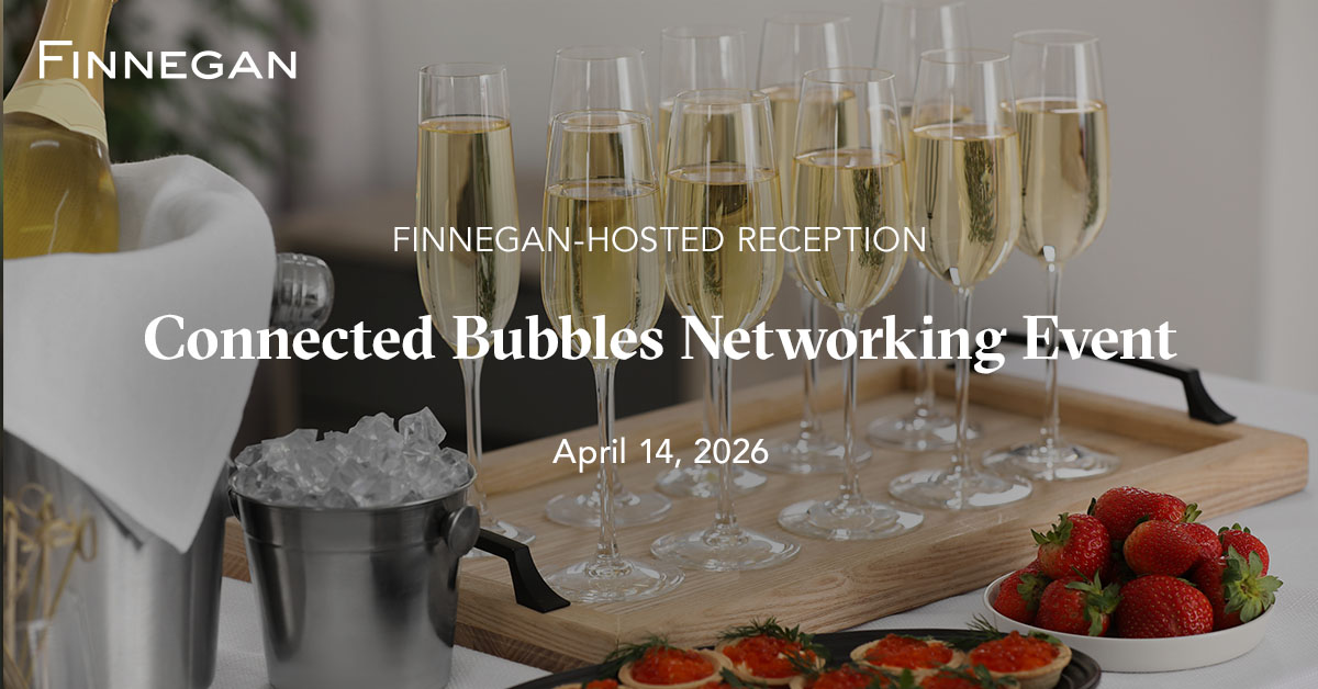 Connected Bubbles Networking Event | Events | Finnegan | Leading IP+ ...