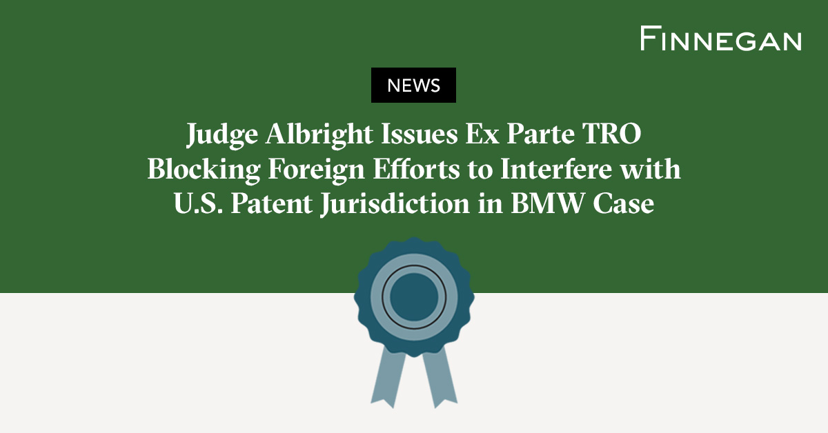 Judge Albright Issues Ex Parte TRO Blocking Foreign Efforts to ...