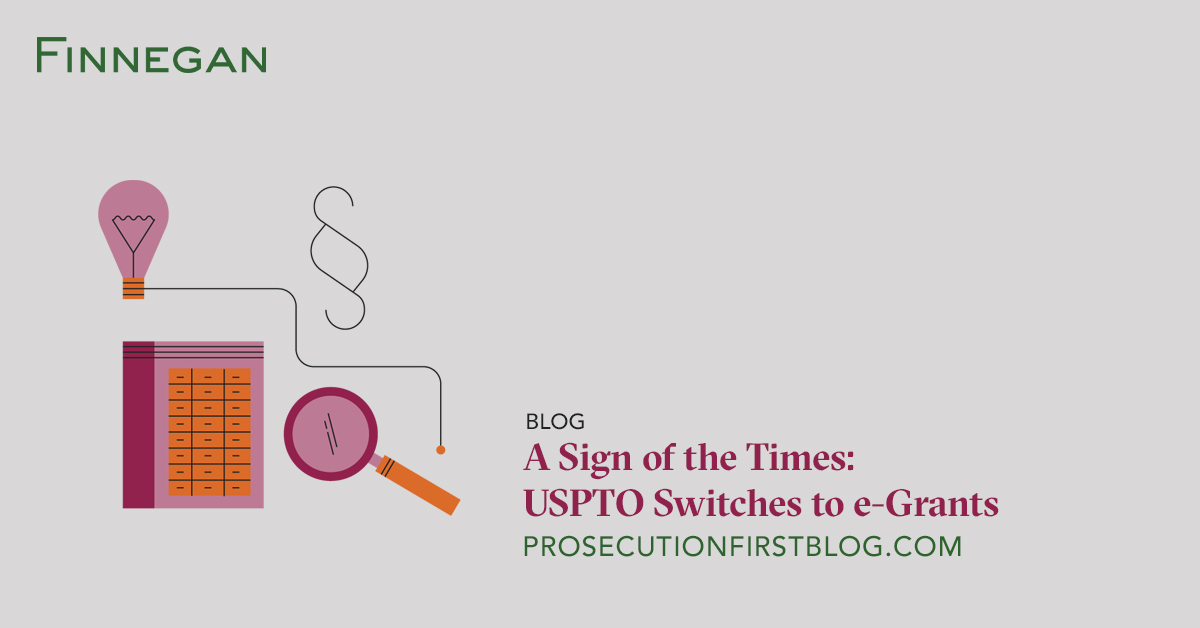 A Sign of the Times: USPTO Switches to e-Grants | Finnegan | Leading ...
