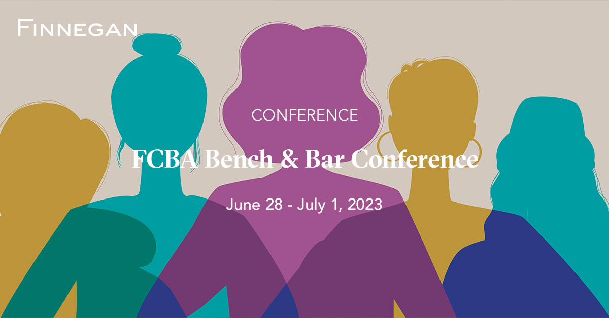 2023 FCBA Bench & Bar Conference | Events | Finnegan | Leading IP+ Law Firm