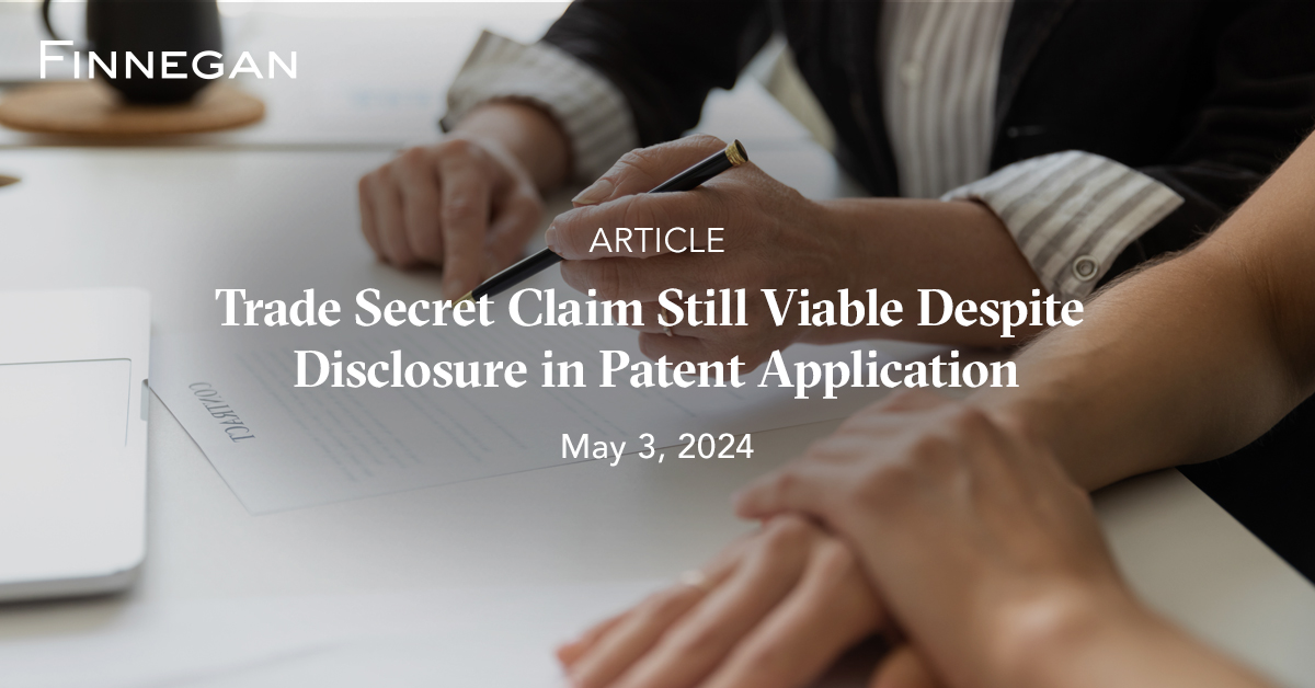 Trade Secret Claim Still Viable Despite Disclosure in Patent ...