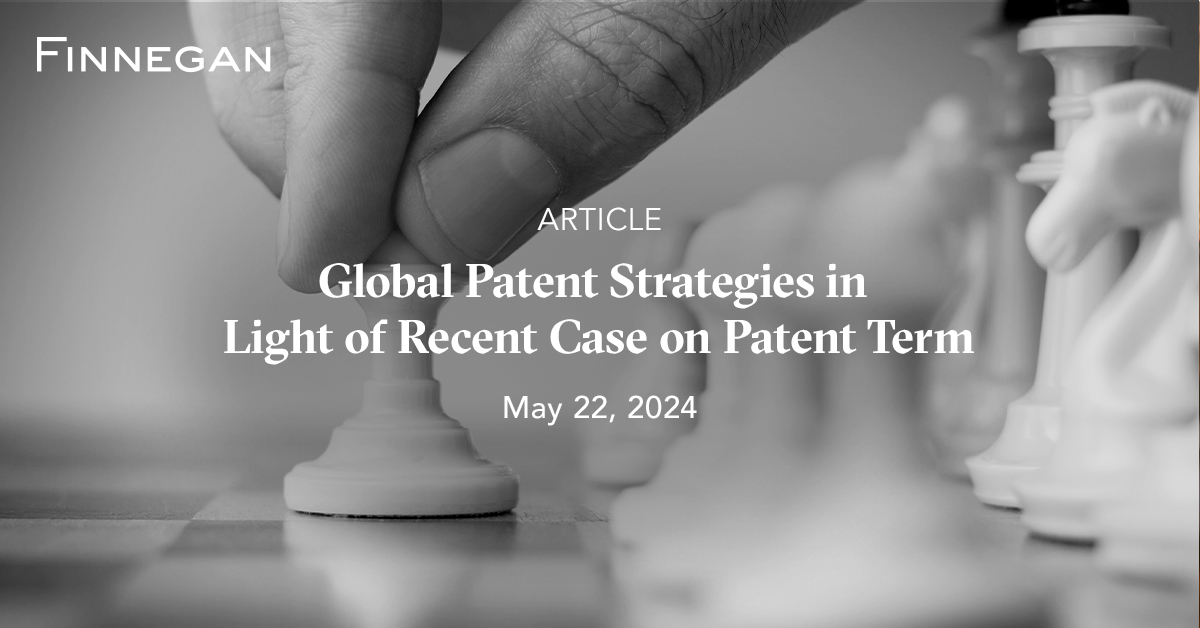 Global Patent Strategies in Light of Recent Case on Patent Term ...