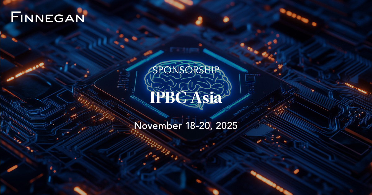 IPBC Asia 2025 | Events | Finnegan | Leading IP+ Law Firm