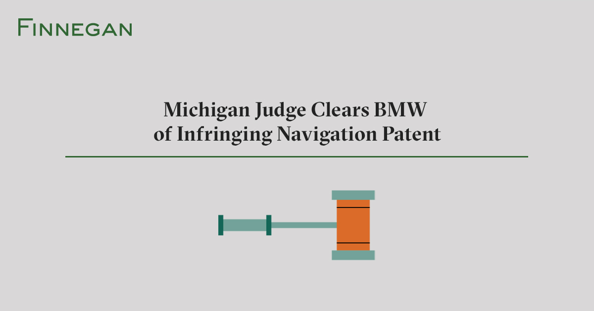 Michigan Judge Clears BMW of Infringing Navigation Patent | Finnegan ...