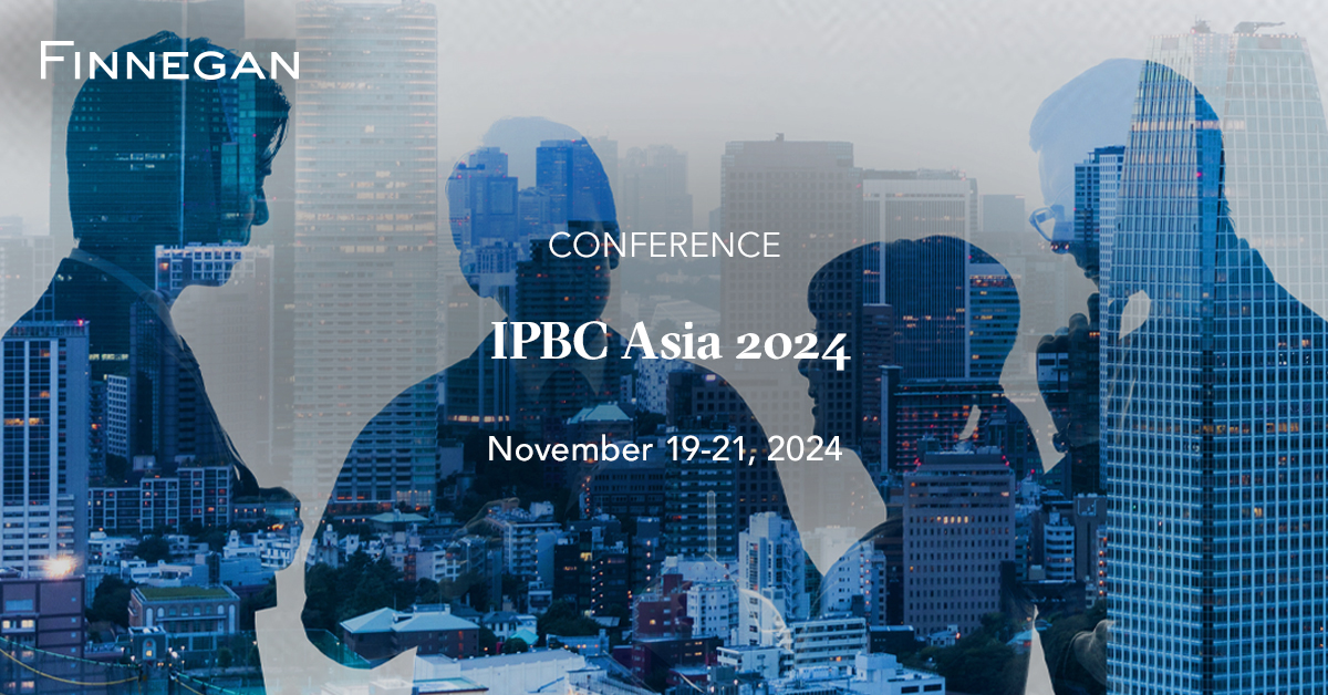 IPBC Asia 2024 | Events | Finnegan | Leading IP+ Law Firm