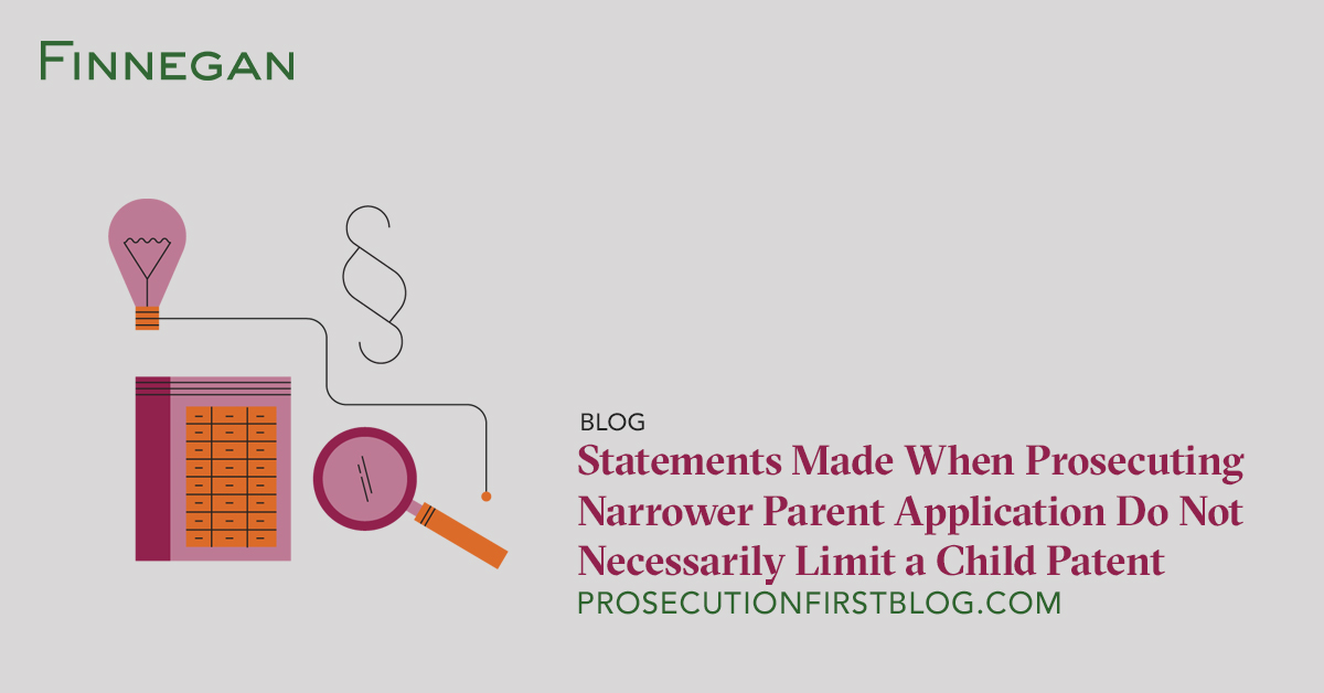 Statements Made When Prosecuting Narrower Parent Application Do Not ...