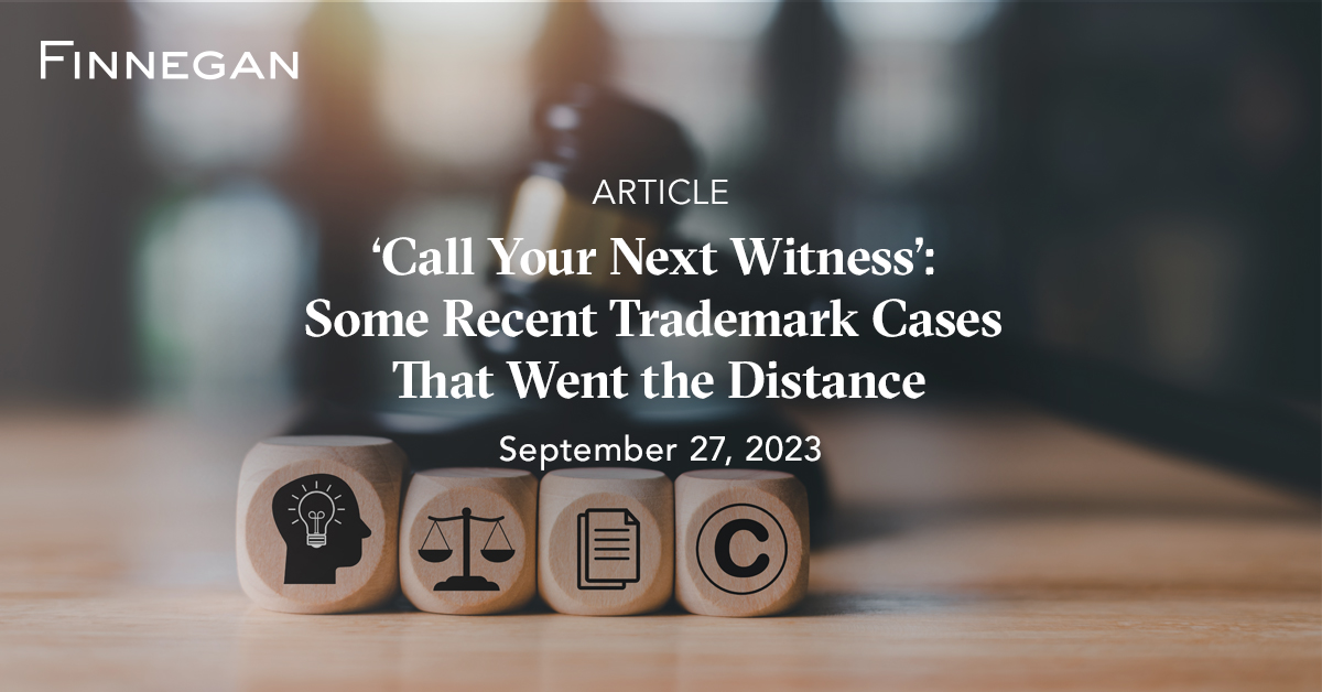 ‘Call Your Next Witness’: Some Recent Trademark Cases That Went the ...