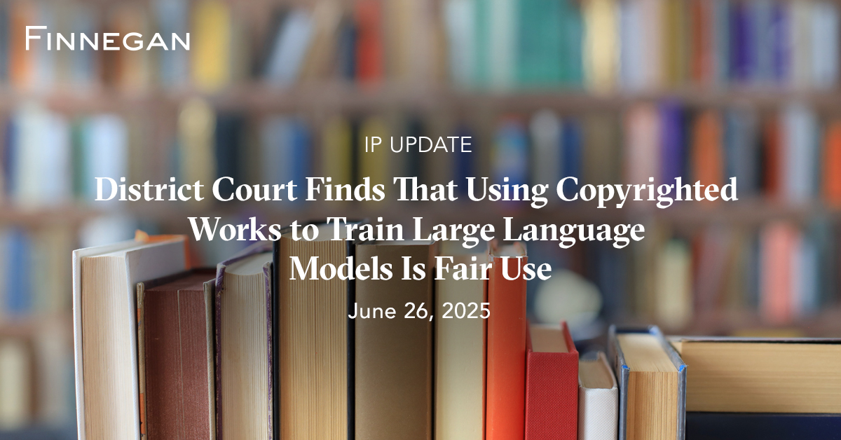 District Court Finds That Using Copyrighted Works to Train Large ...
