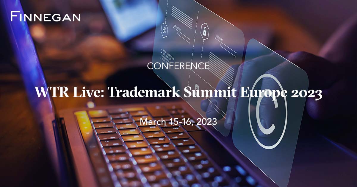 WTR Live: Trademark Summit Europe 2023 | Events | Finnegan | Leading ...