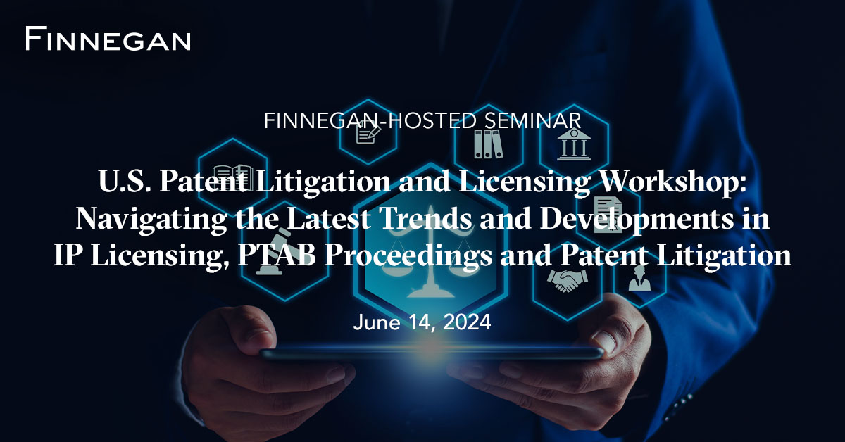 U.S. Patent Litigation and Licensing Workshop: Navigating the Latest ... U.S. Patent Litigation and Licensing Workshop: Navigating the Latest ...