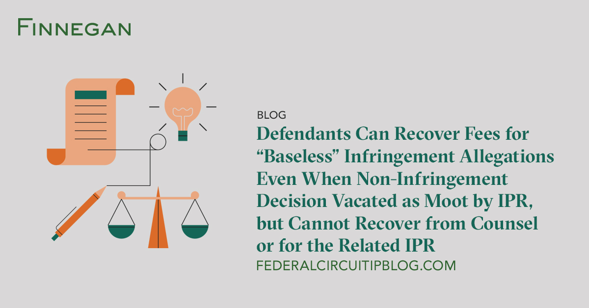 Defendants Can Recover Fees for “Baseless” Infringement Allegations ...