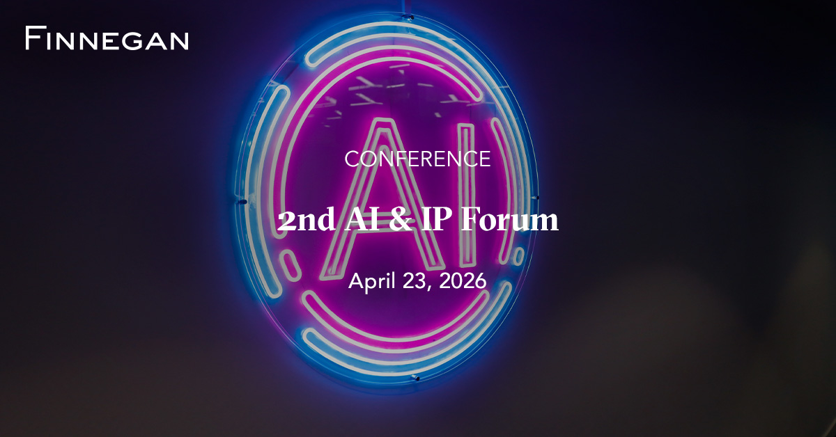2nd AI & IP Forum | Events | Finnegan | Leading IP+ Law Firm