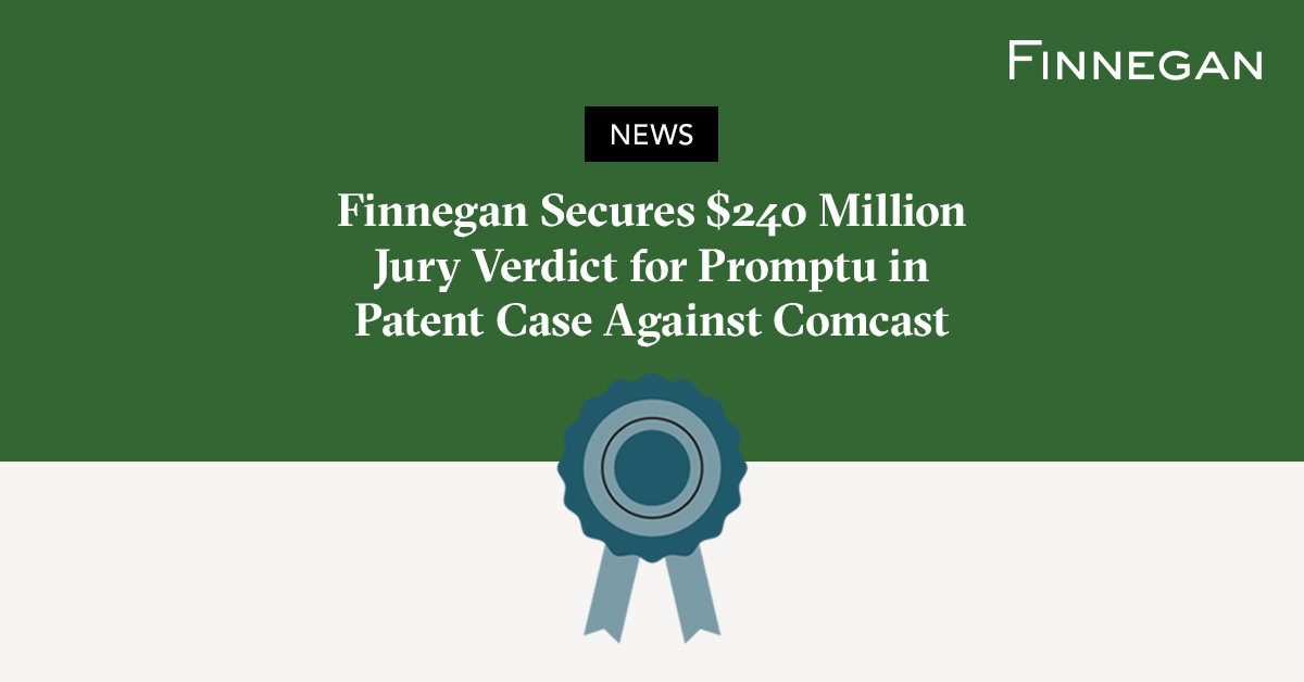 Finnegan Secures $240 Million Jury Verdict for Promptu in Patent Case ...