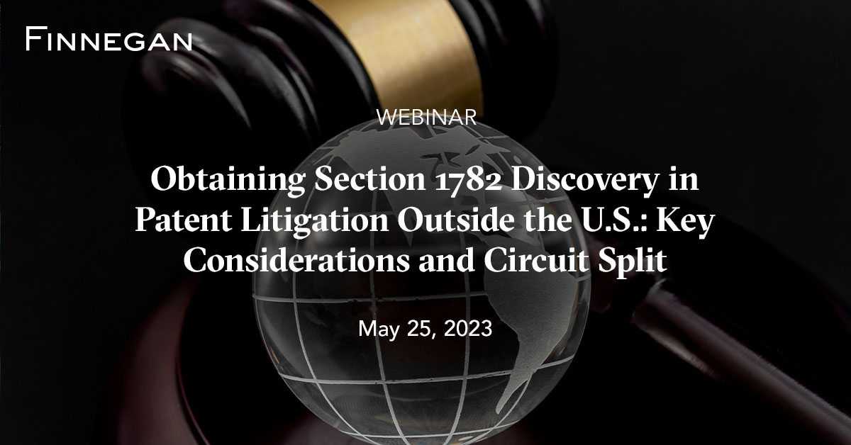 Obtaining Section 1782 Discovery in Patent Litigation Outside the U.S ...