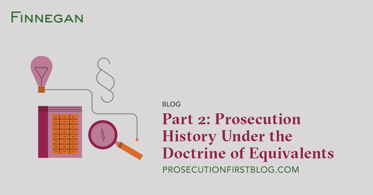 Part 2: Prosecution History Under the Doctrine of Equivalents ...
