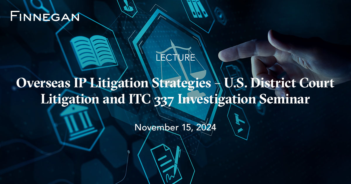 Overseas IP Litigation Strategies – U.S. District Court Litigation and ITC 337 Investigation ...